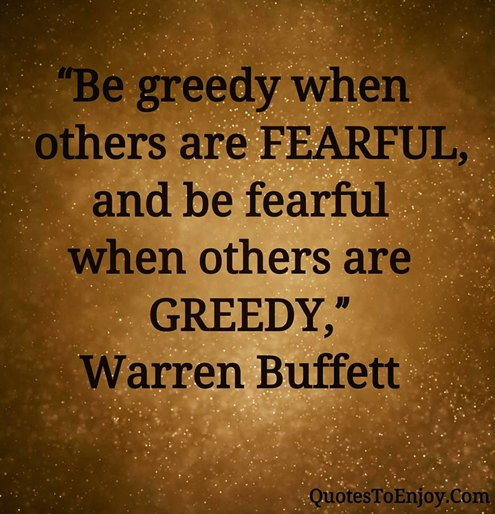 Be fearful when others are greedy. Be greedy when ... - Warren Buffett