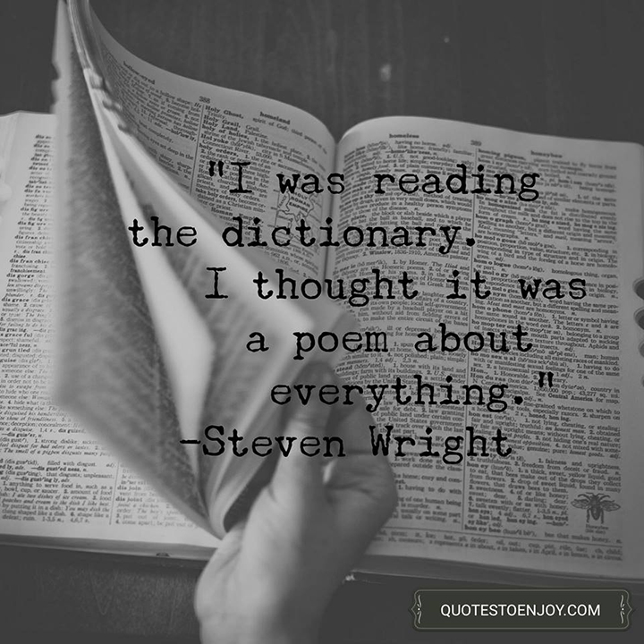 I was reading the dictionary. I thought it was a poem abo... - Steven ...