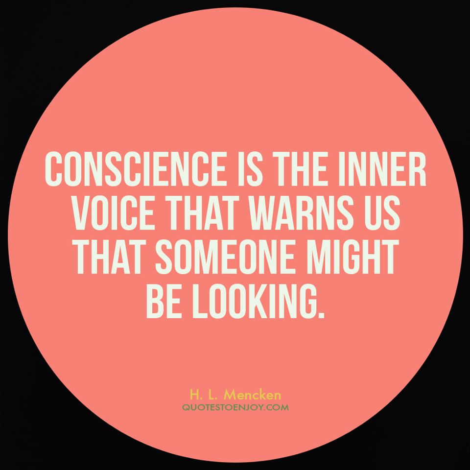 Conscience is the inner voice that warns us that... - H. L. Mencken