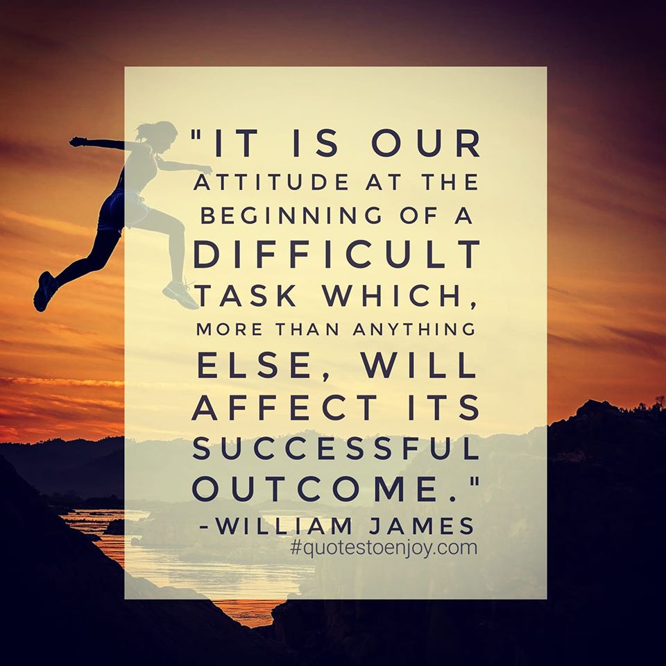 It is our attitude at the beginning of a difficult task which ...
