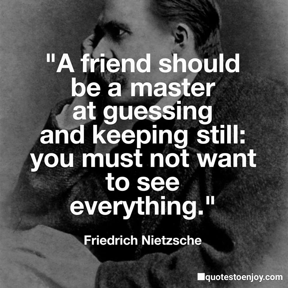 A friend should be a master at guessing and ... - Friedrich Nietzsche