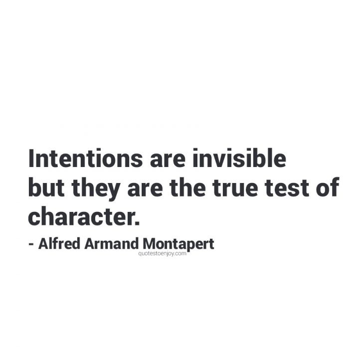 Intentions are invisible but they are the true... - Alfred Armand Montapert