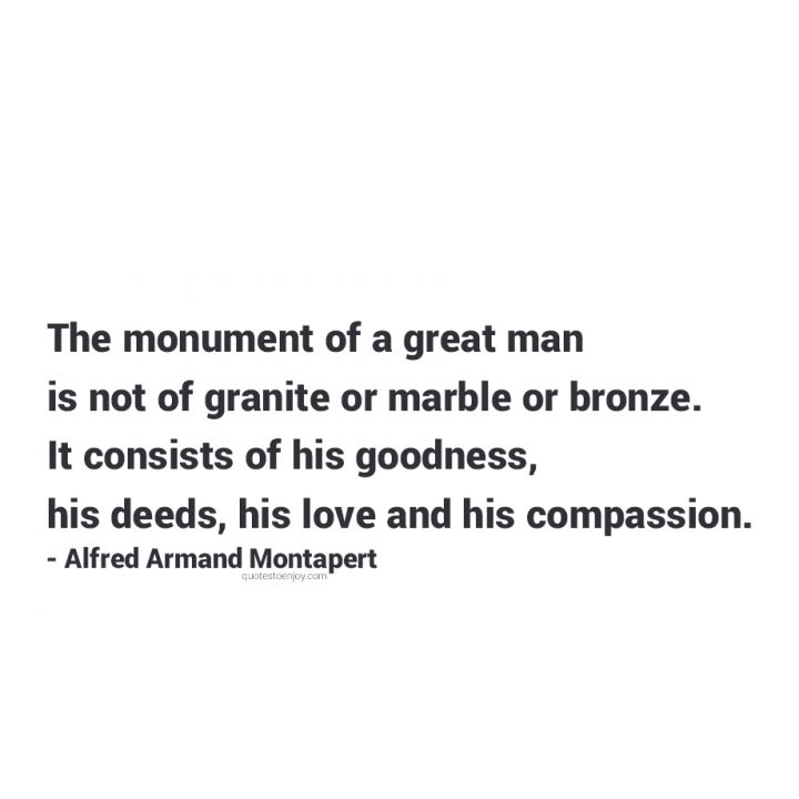 The monument of a great man is not of granite... - Alfred Armand Montapert