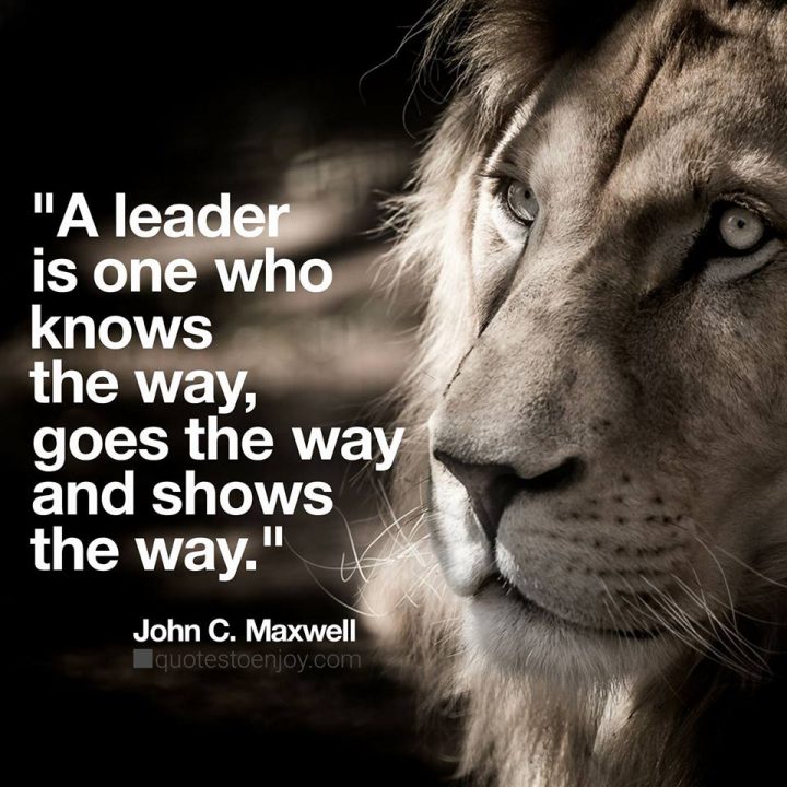 A leader is one who knows the way, goes the way and... - John C. Maxwell