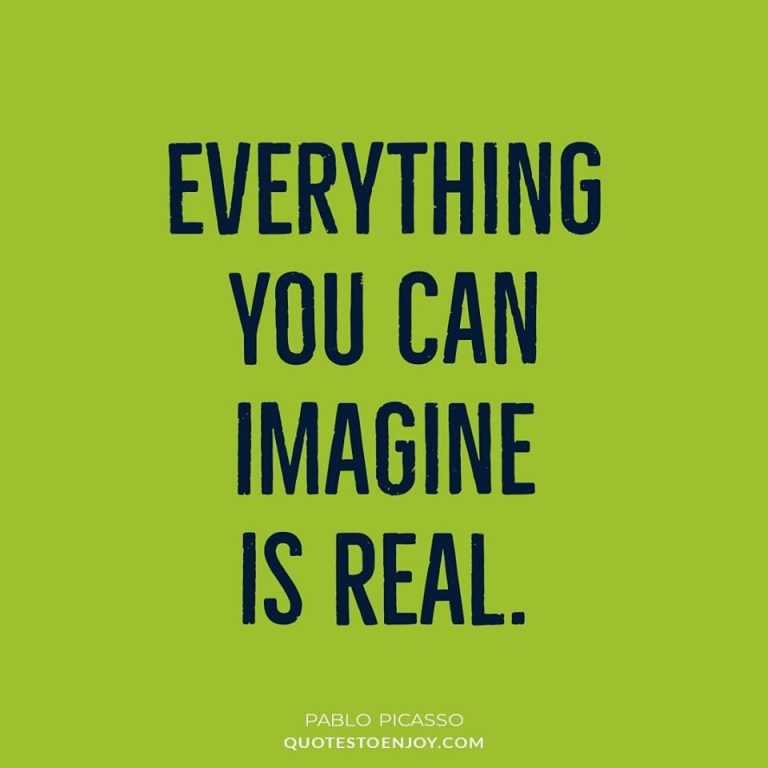 "Everything you can imagine is real." - Pablo Picasso | Quotestoenjoy.com