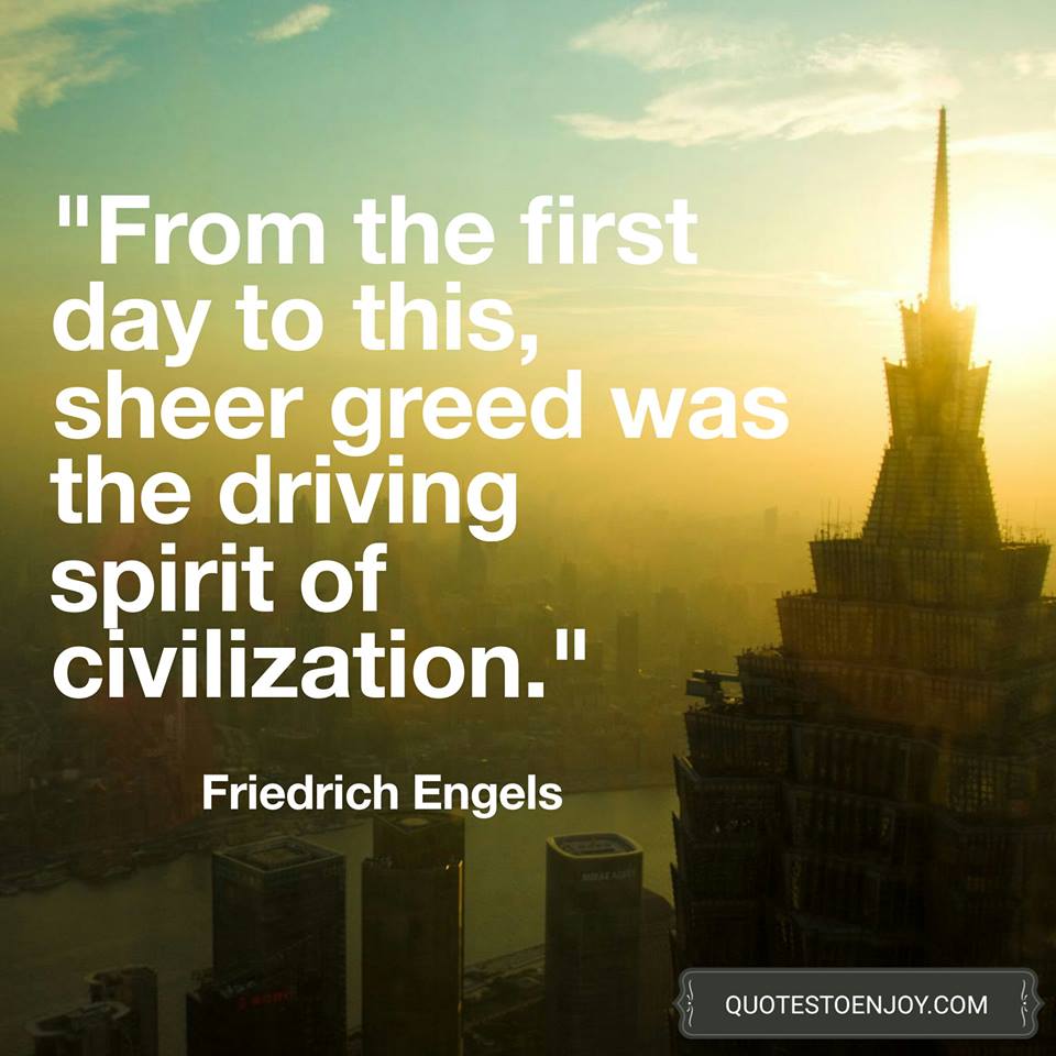 "From the first day to this, sheer greed was the driving ...