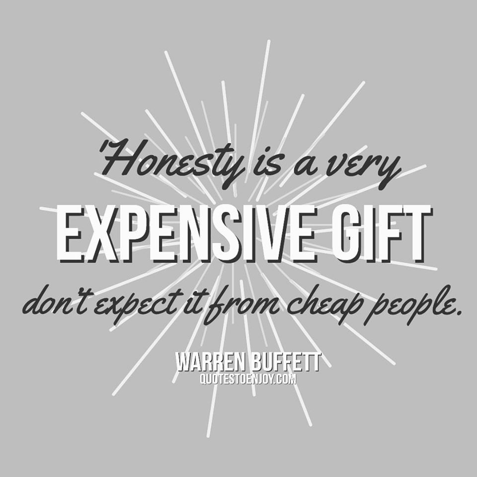 Honesty is a very expensive gift, Don't expect it from... - Warren Buffett