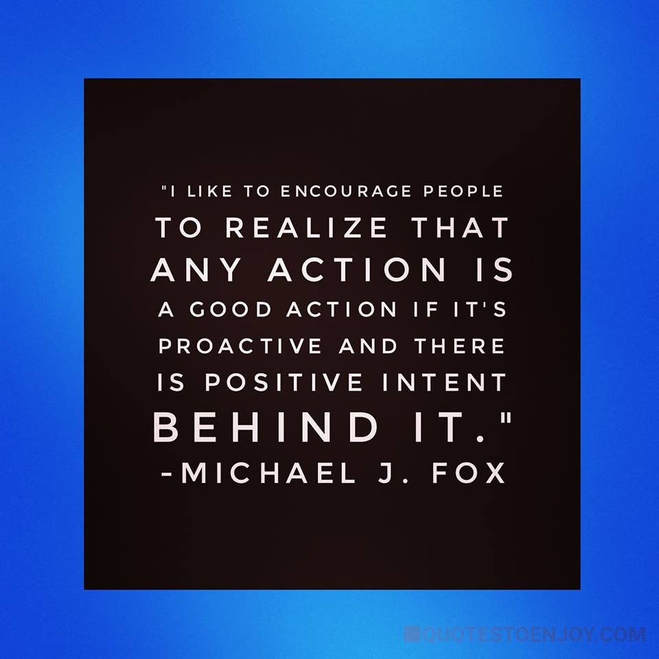 I like to encourage people to realize that any action is a... - Michael ...