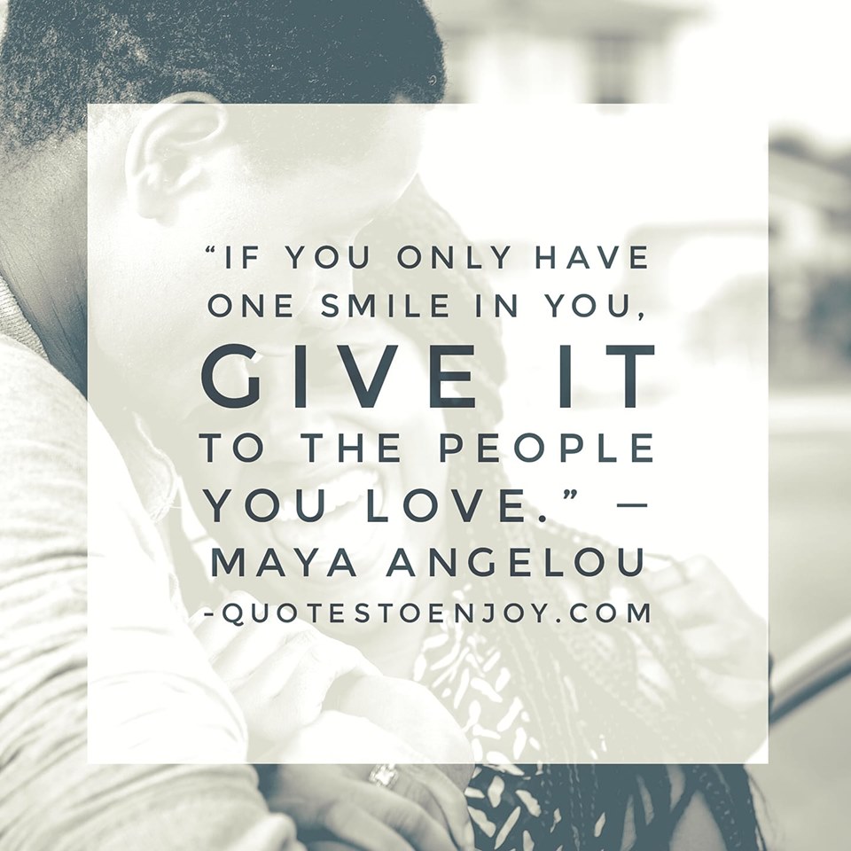 If you only have one smile in you, give it to the people... - Maya Angelou