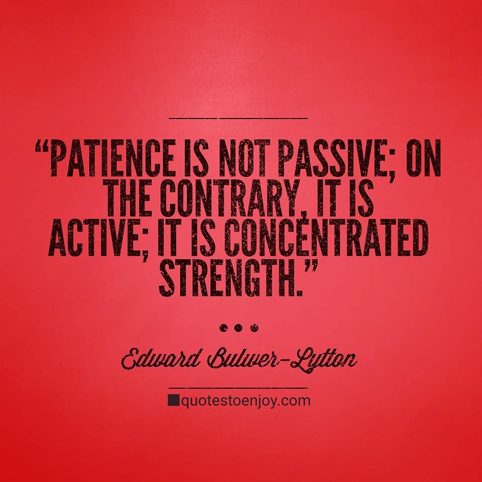 Patience is not passive; on the contrary, it is ... - Edward Bulwer-Lytton