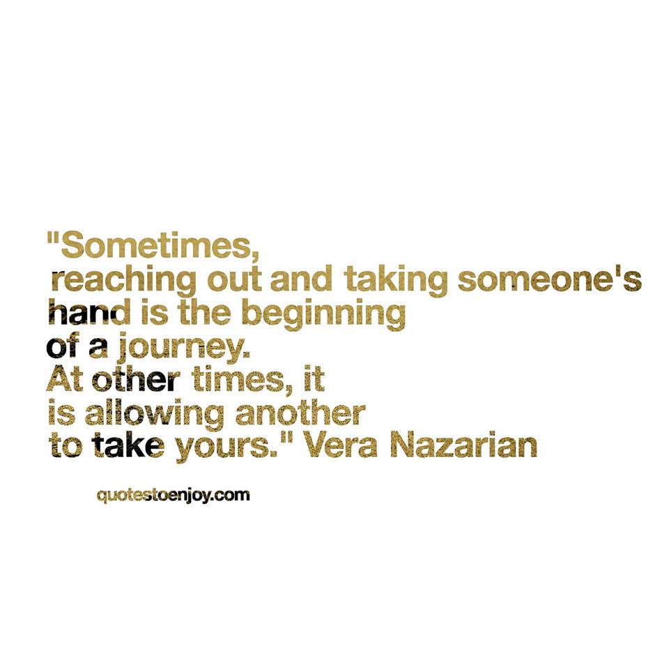 Sometimes, reaching out and taking someone's hand is... - Vera Nazarian